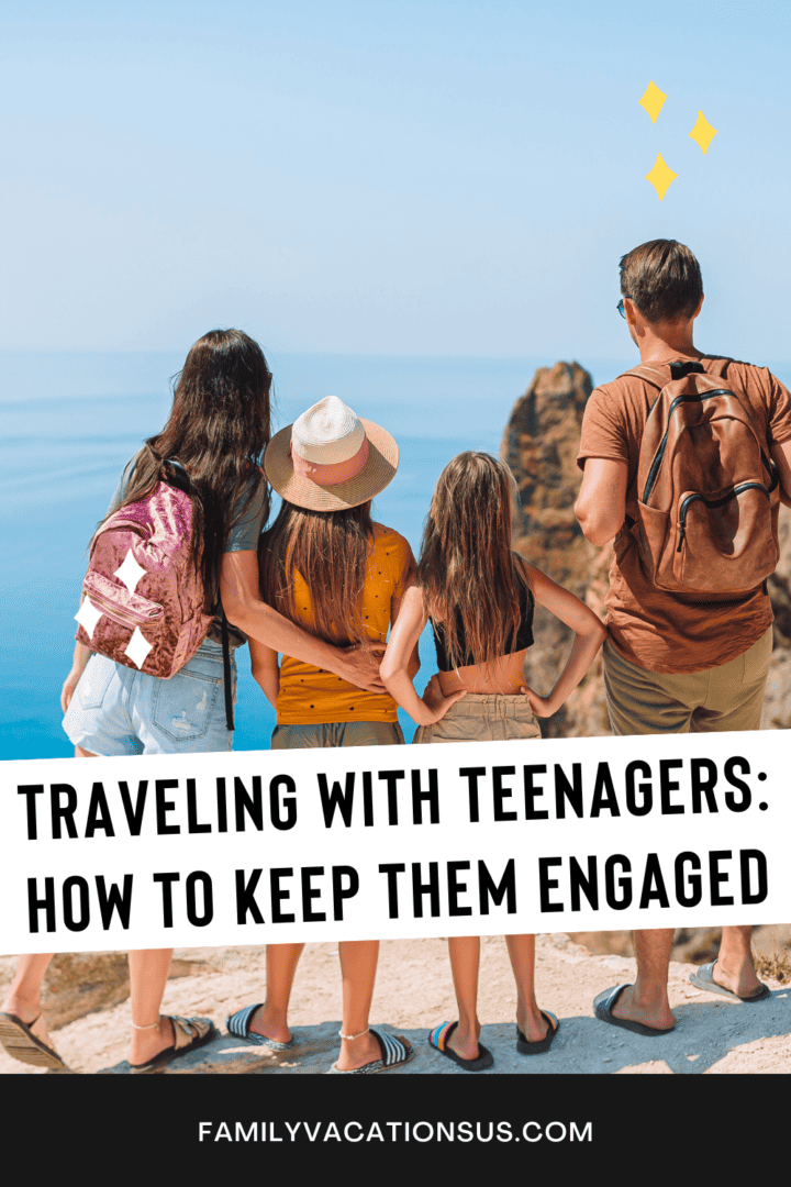 Traveling with Teenagers: How to Keep Them Engaged - Family Vacations US