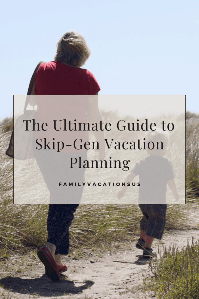 Ultimate Skip-Gen Vacation Guide | Family Vacations US